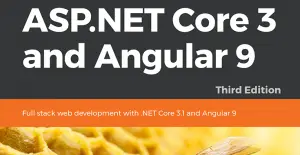 ASP.NET Core 3 and Angular 9 - Third Edition